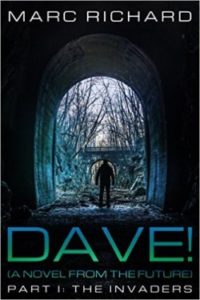 DAVE! ( A Novel from the Future) Part 1: The Invaders by Marc A Richard ...