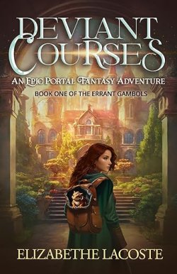 Deviant Courses: An Epic Portal Fantasy Adventure by Elizabethe LaCoste ...