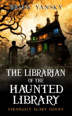 The Librarian of The Haunted Library by Brian Yansky | Book Barbarian